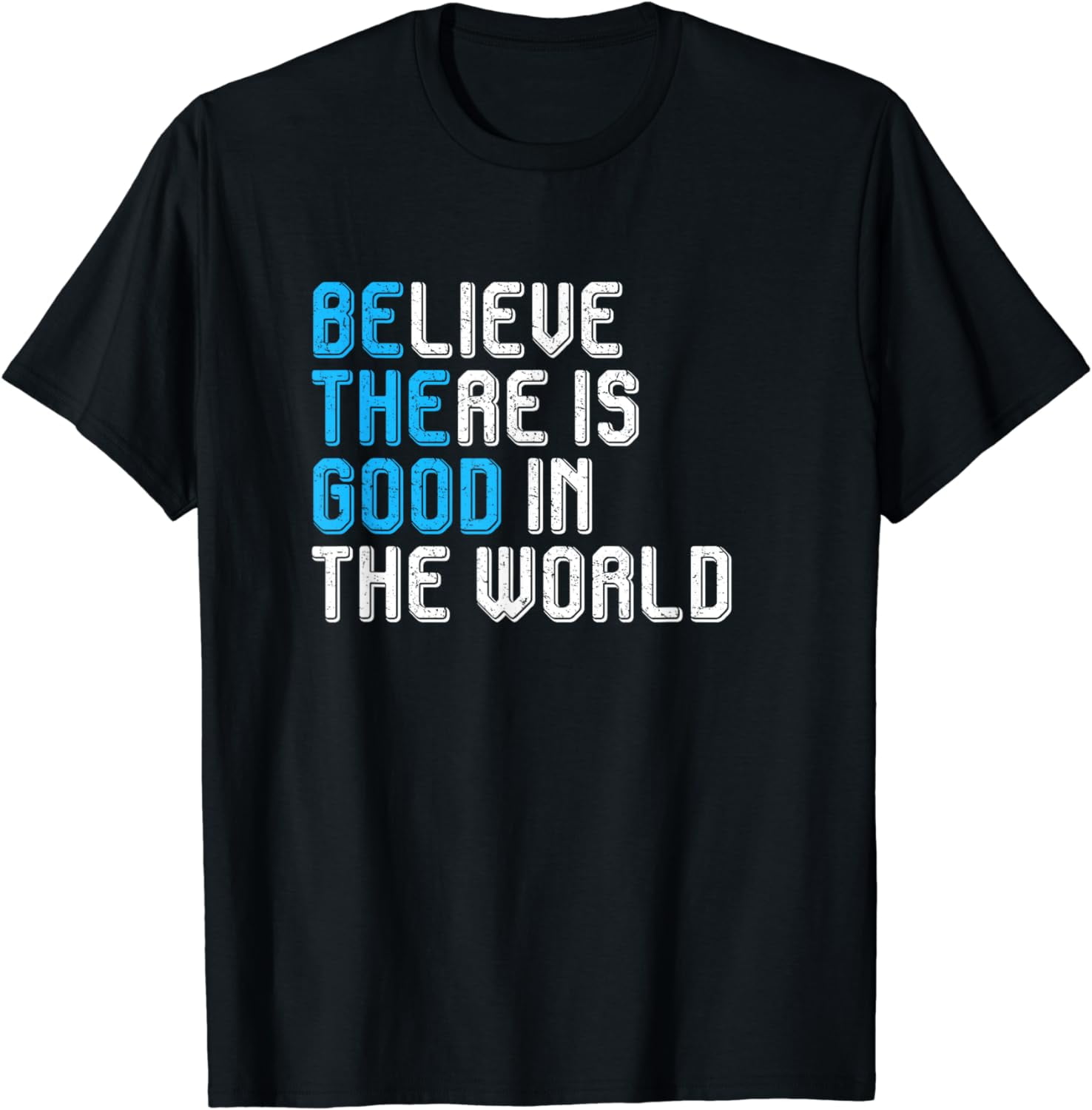 Believe There is Good in the World Be the Good Peace Love T-Shirt ...
