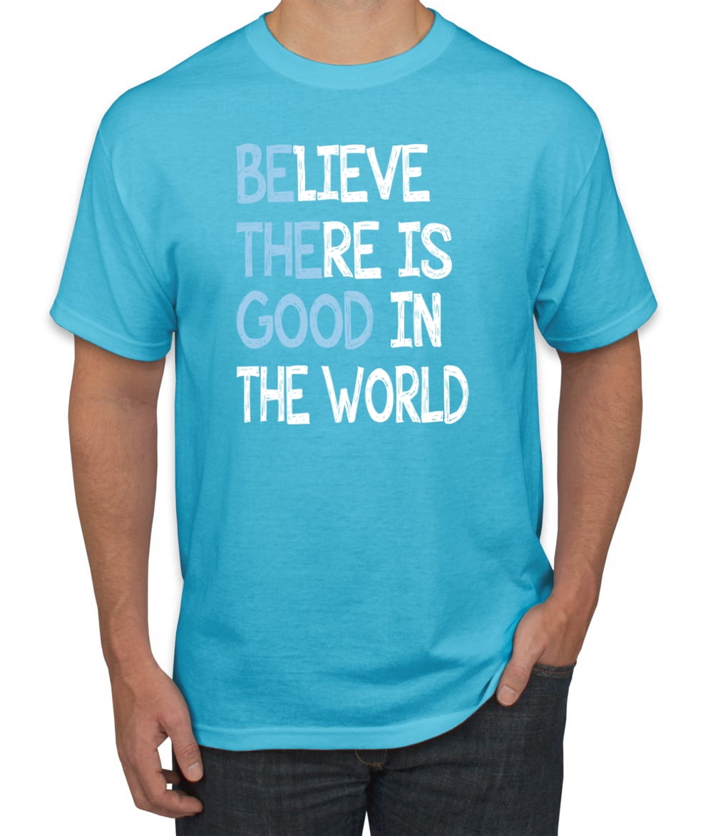 Believe There is Good in the World Positive Message Inspirational ...