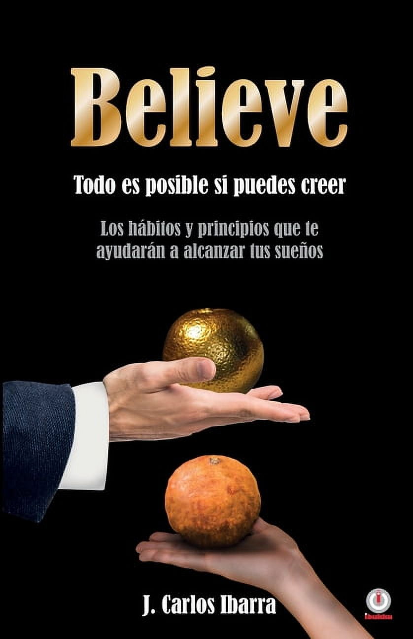 Believe: Todo es posible si puedes creer (Paperback) - Walmart.com