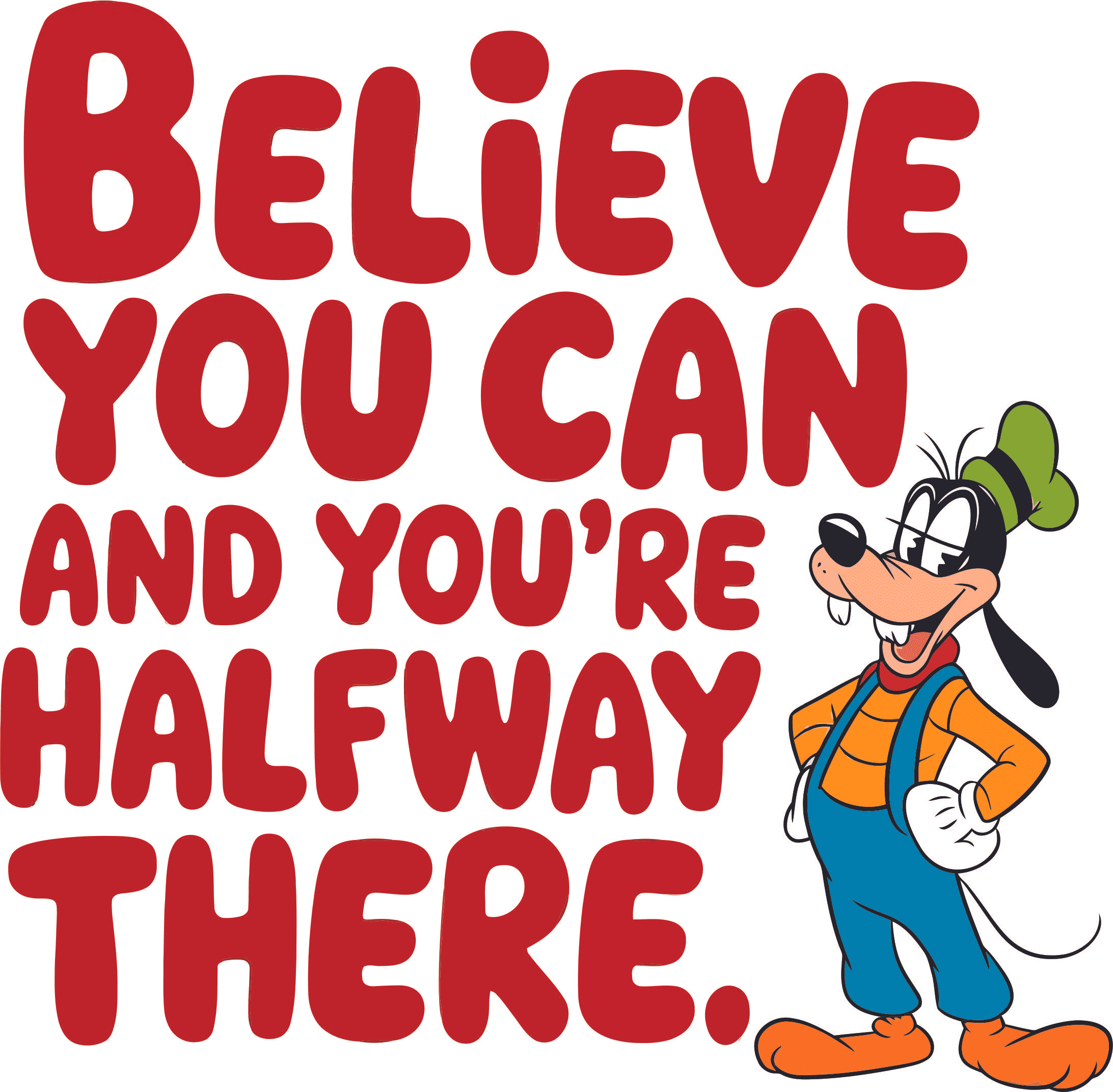 Believe You Can And You're Halfway There Goof Dog Motivational ...