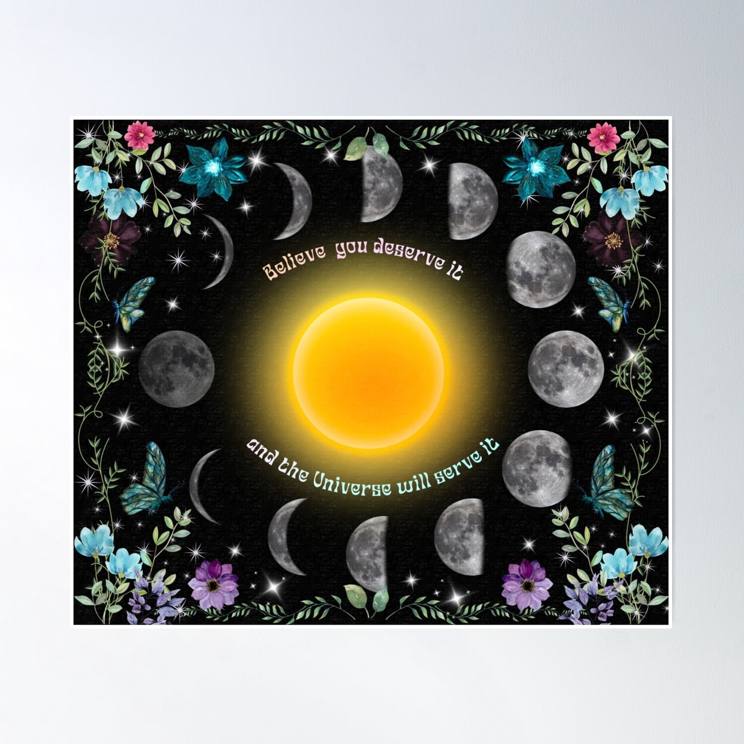 Believe You Deserve It And The Universe Will Serve It Poster Wall Art ...