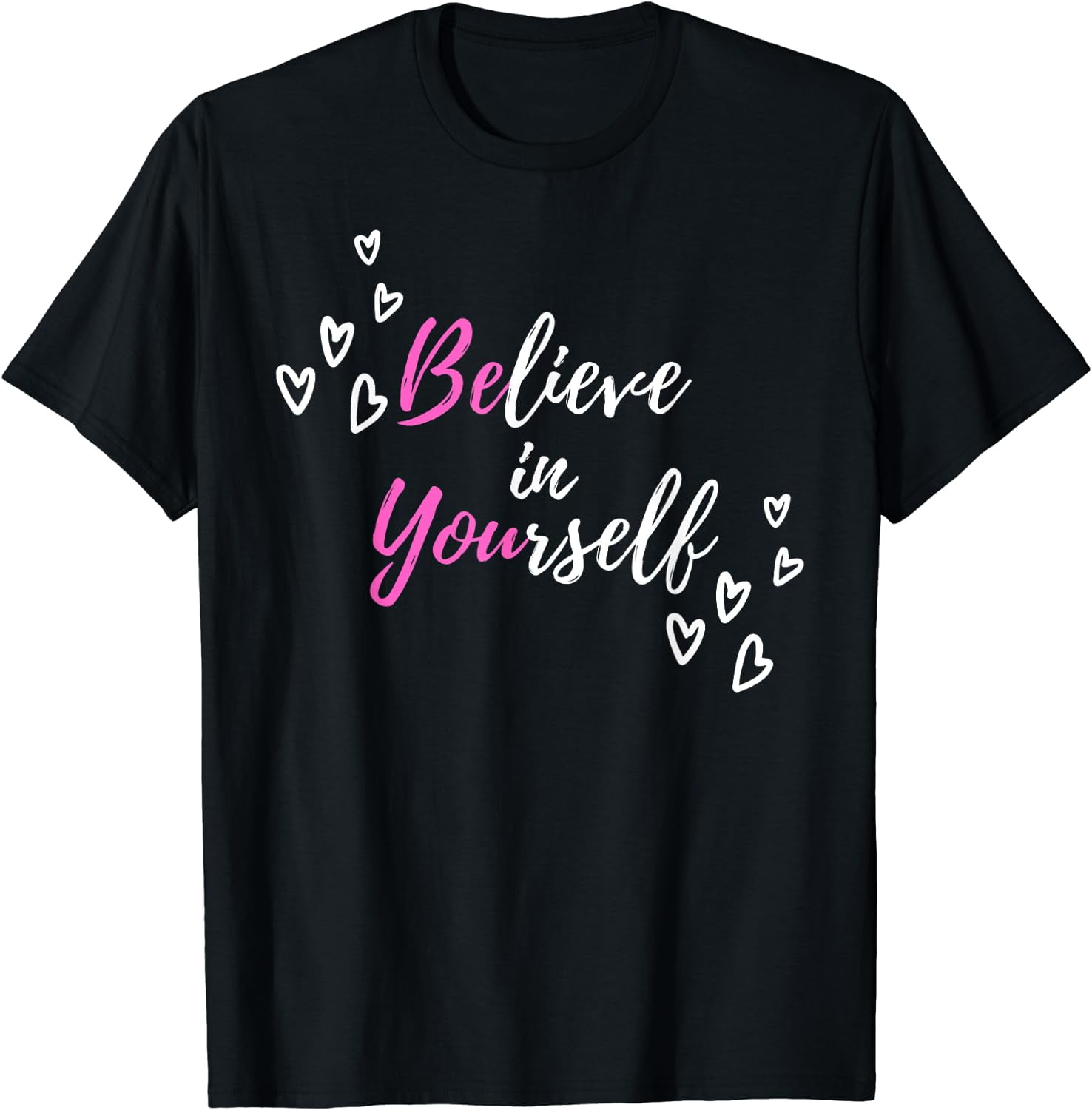 Believe in Yourself Be You - Hidden Positive Message T-Shirt - Walmart.com