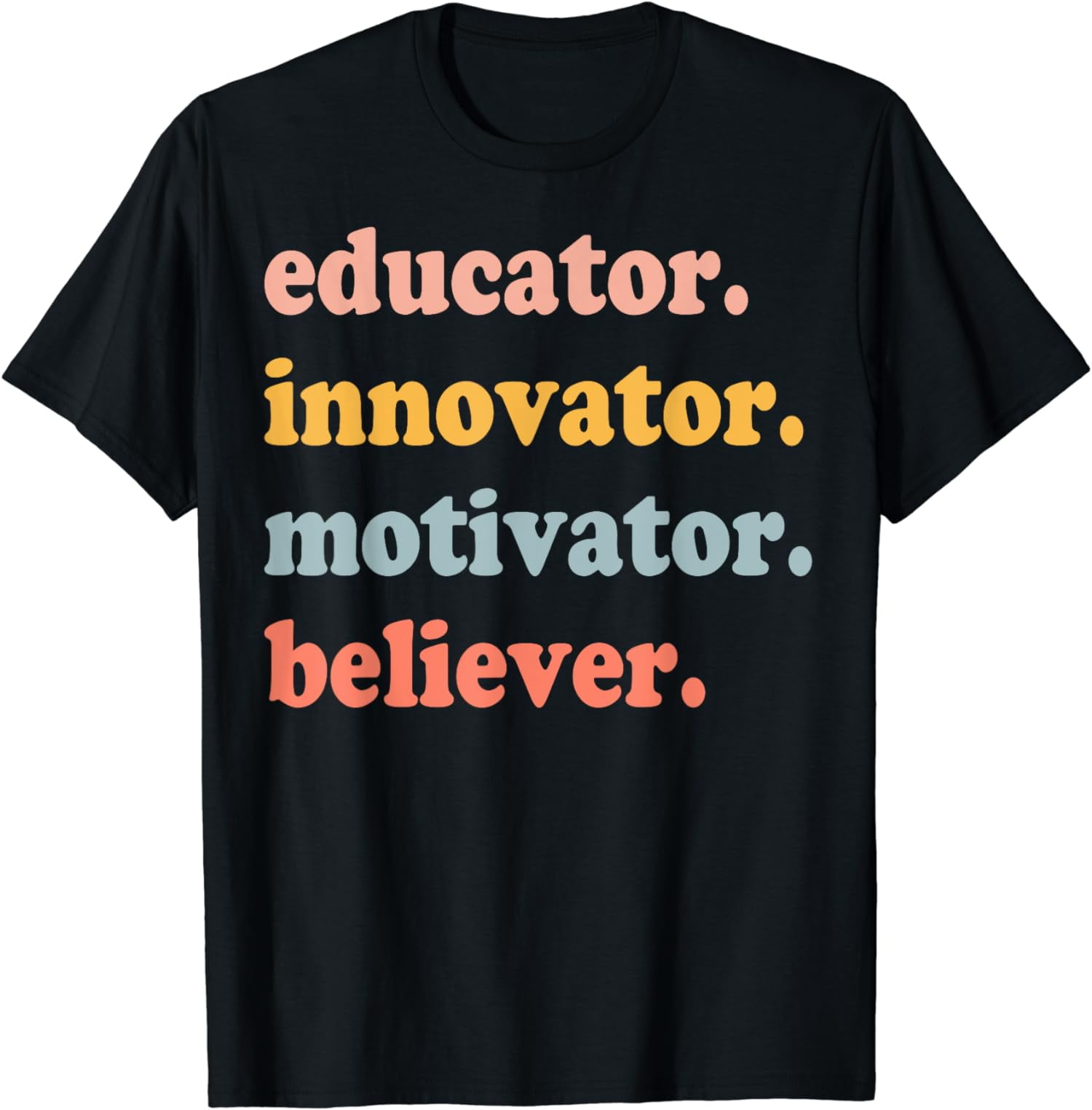Believer Motivator Innovator Educator School Teachers Trendy T-Shirt ...