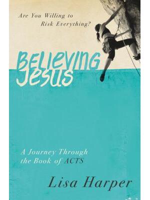 Believing Jesus: Are You Willing to Risk Everything? A Journey Through ...