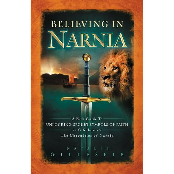 Believing in Narnia: A Kid's Guide to Unlocking the Secret Symbols of ...