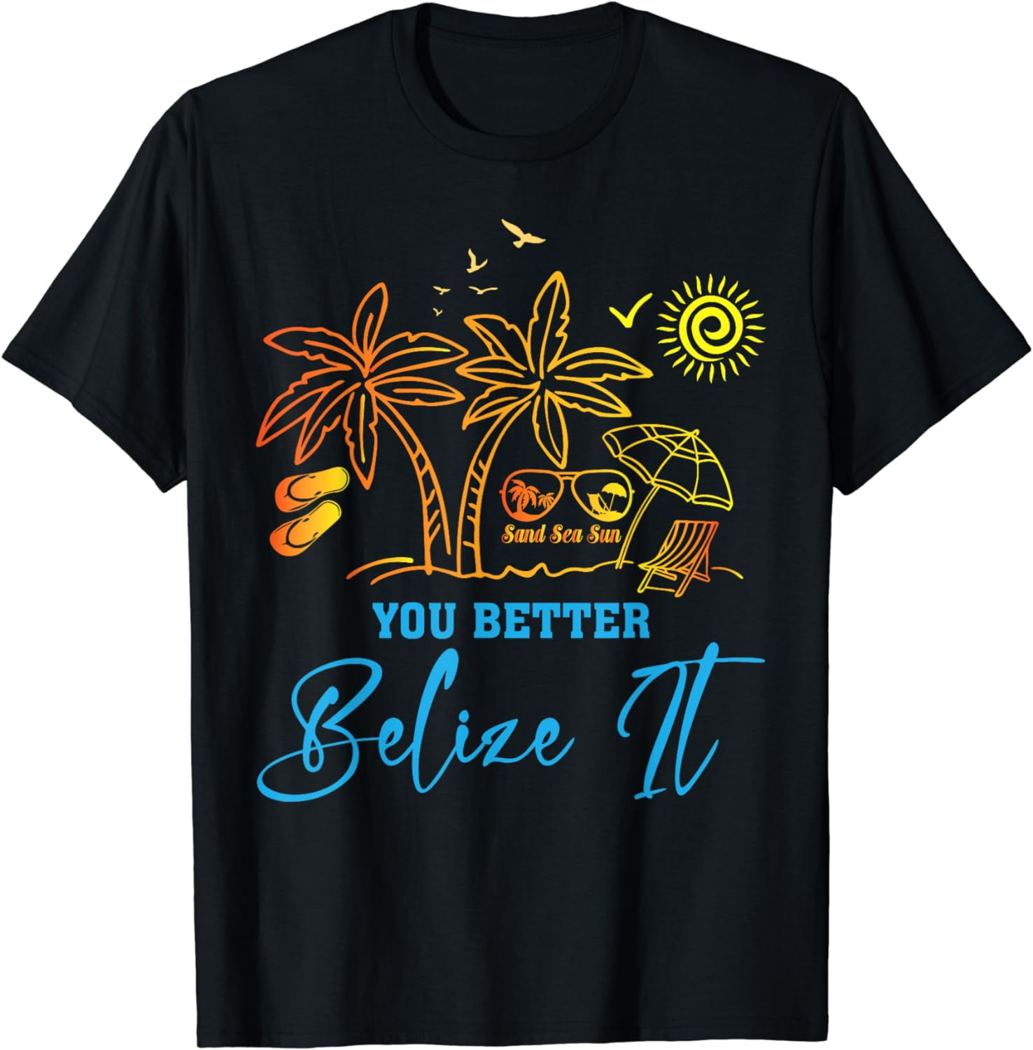 Belize Beach Vacation Funny You Better Belize It Belize T-Shirt ...