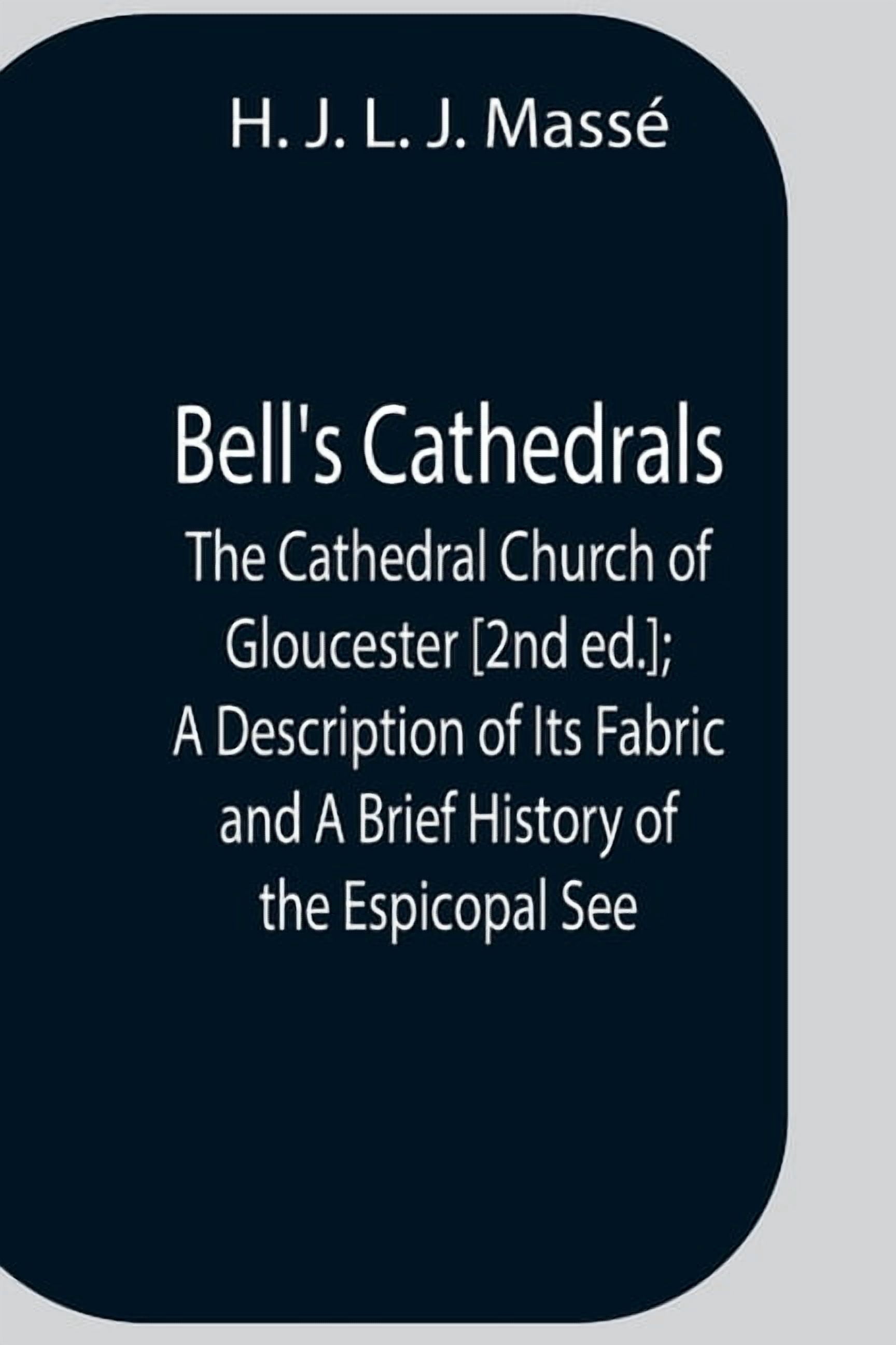 Bell'S Cathedrals; The Cathedral Church Of Gloucester [2Nd Ed.]; A ...
