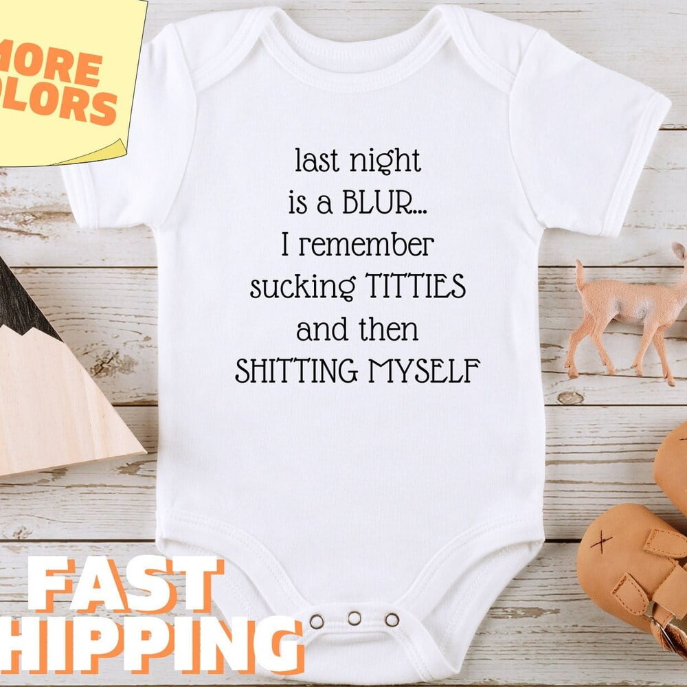 Bella Canvas with Funny s Last Night Is A Blur Funny Newborn Clothing ...