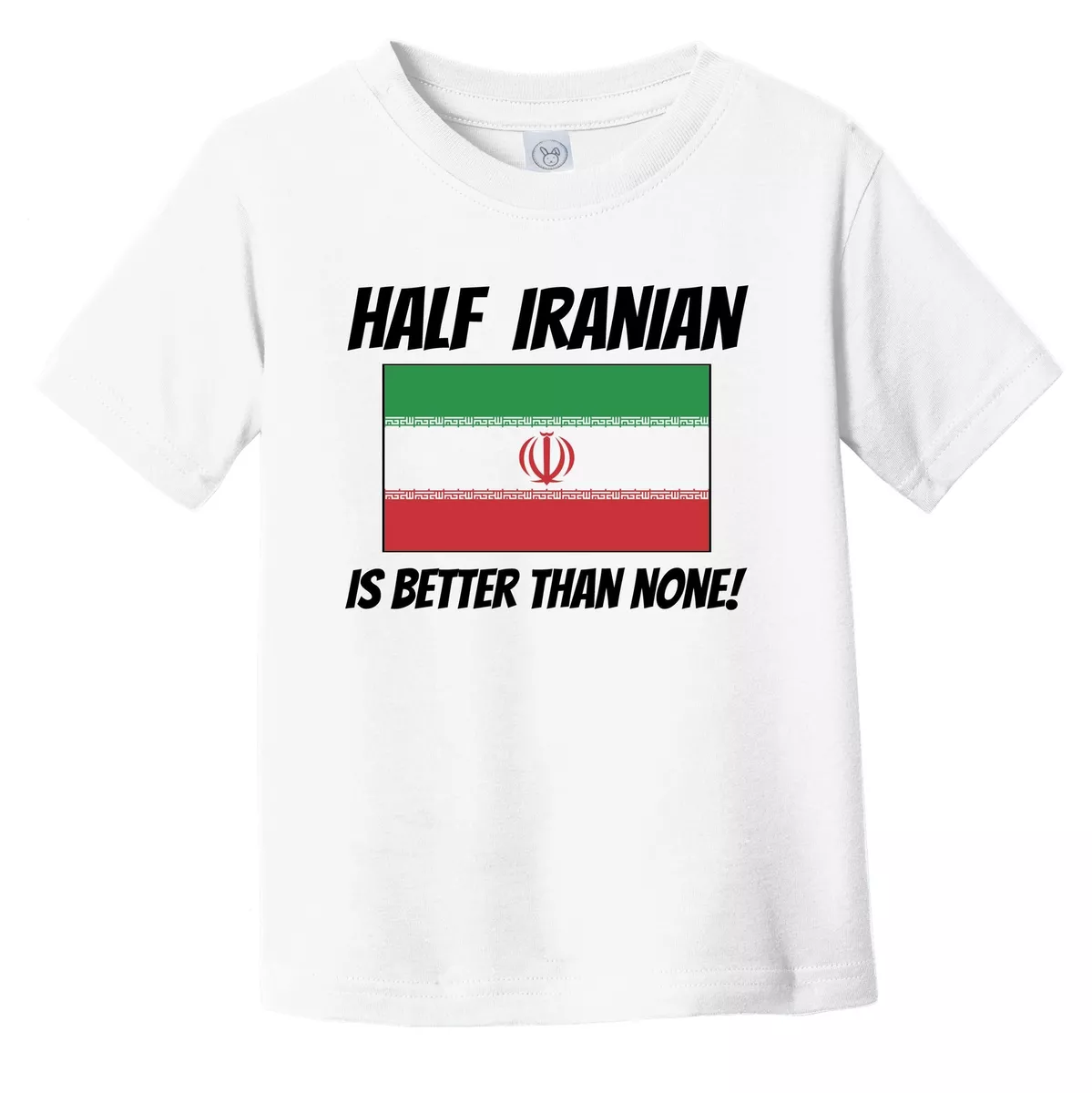 Bella Canvas Half Iranian Is Better Than None Iran Flag Funny Toddler ...