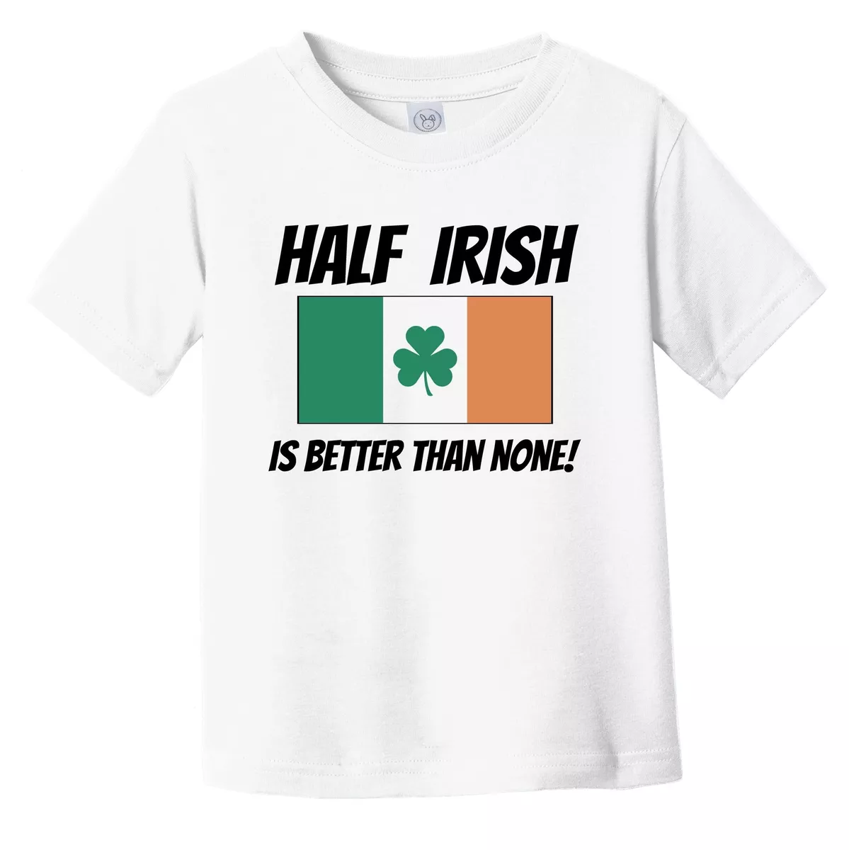 Bella Canvas Half Irish Is Better Than None Ireland Flag Funny Toddler ...