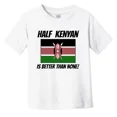 Bella Canvas Half Kenyan Is Better Than None Kenya Flag Funny Toddler T ...