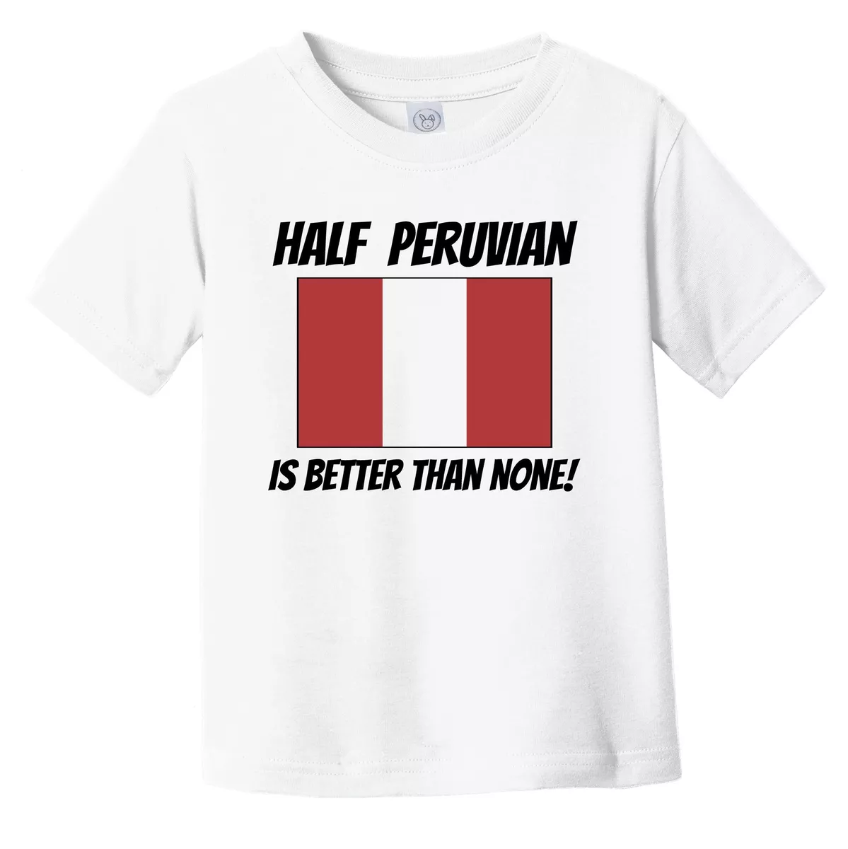 Bella Canvas Half Peruvian Is Better Than None Peru Flag Funny Toddler ...