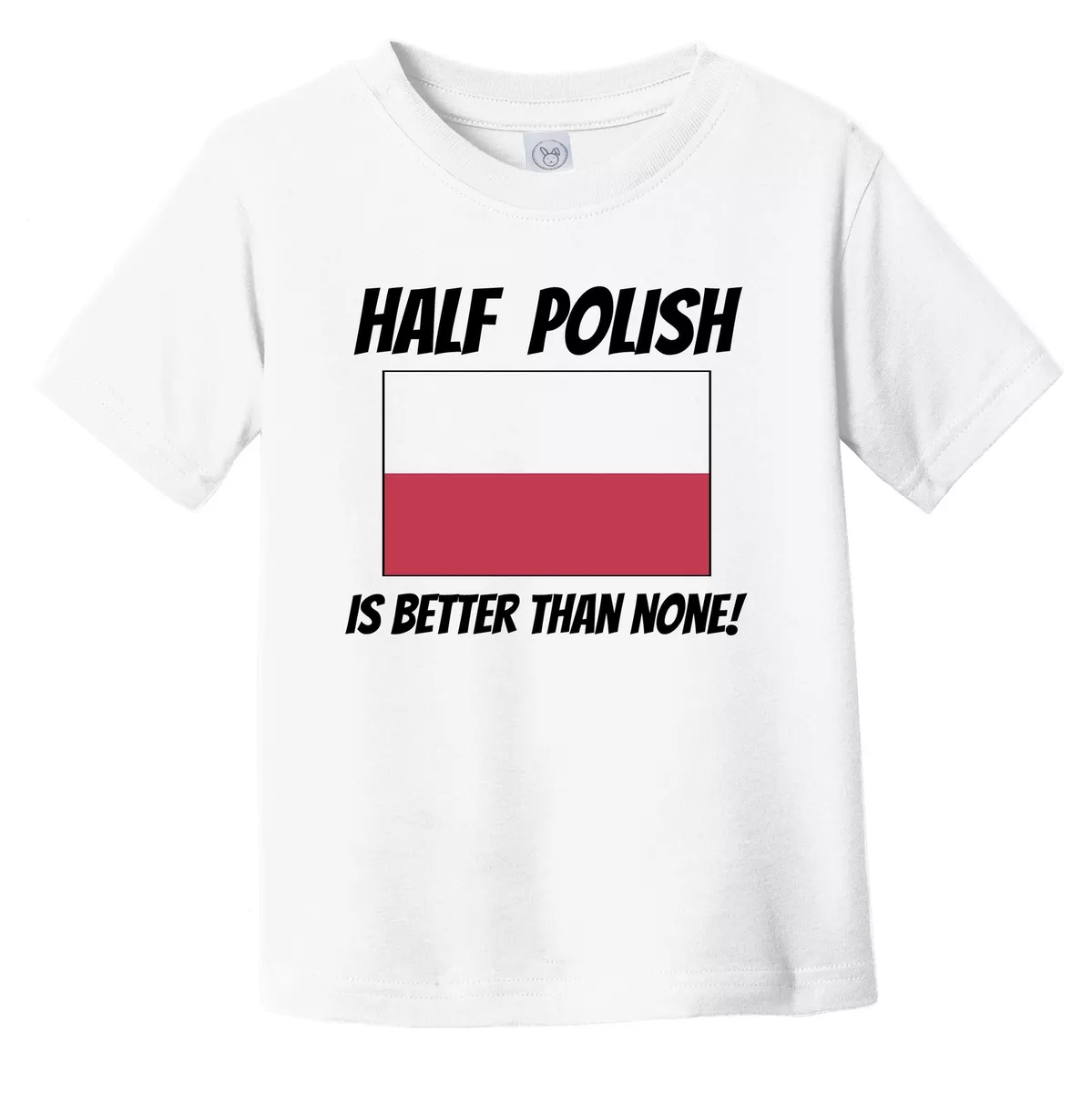Bella Canvas Half Polish Is Better Than None Poland Flag Funny Toddler ...