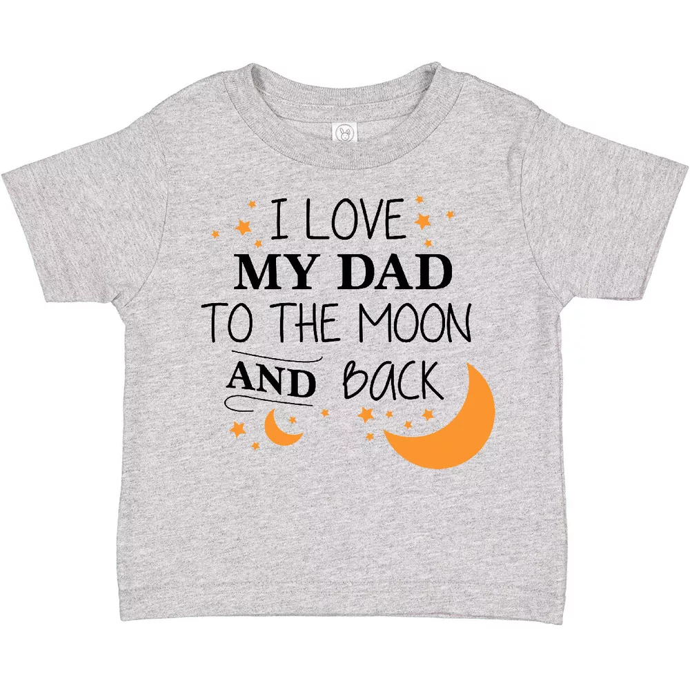 Bella Canvas I Love My Dad To The Moon And Back Toddler Shirt Family You Father Toddler Shirt ...