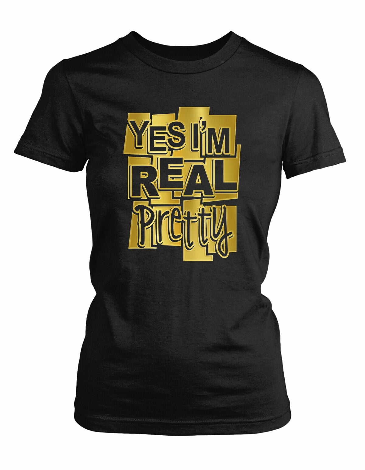 Bella + Canvas Ladies Graphic Hip Hop Tee Shirt Yes I'm Real Pretty T ...