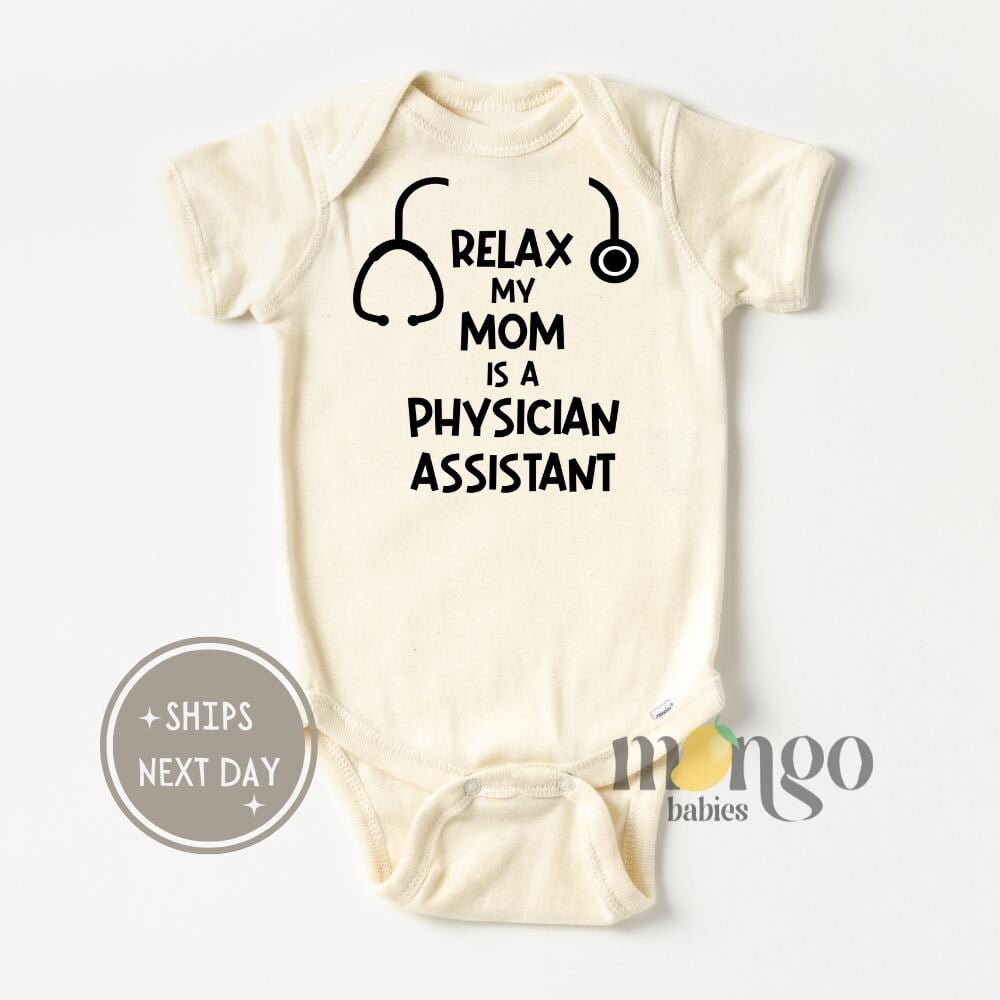 Bella Canvas with Relax My Mom Is A Physician Assistant s Cute For Baby ...