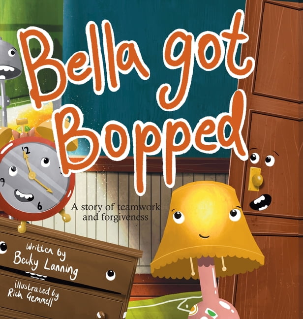 Bella Got Bopped: A Story of Teamwork and Forgiveness, (Hardcover ...
