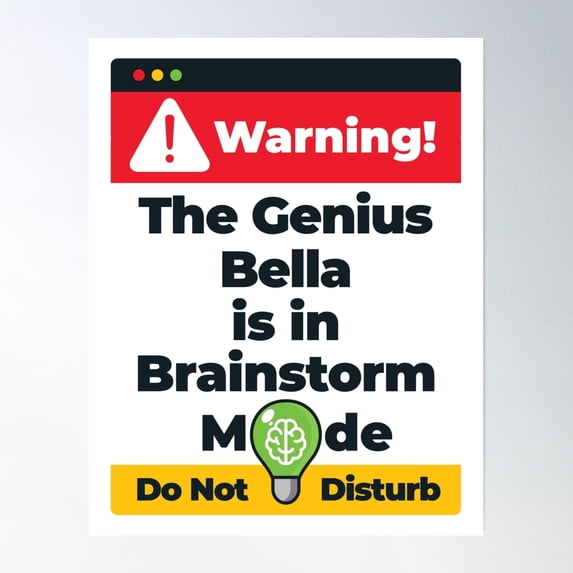 Bella Name - Warning The Genius Bella Is In Brainstorm Mode Poster Wall ...