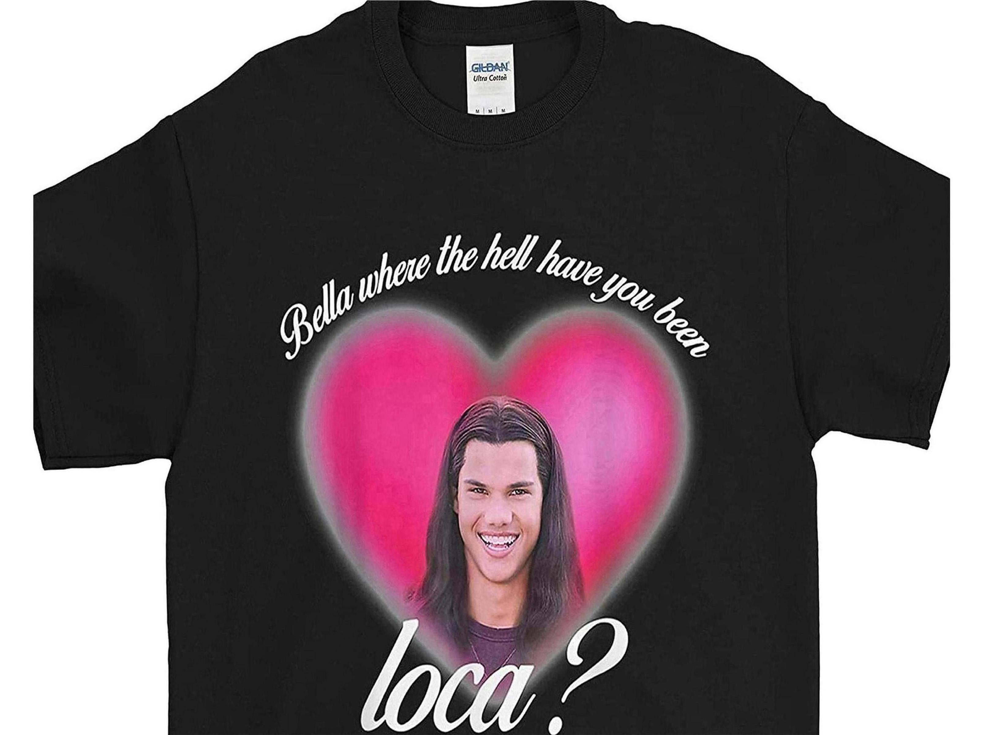 Bella Where The Hell Have You Been Loca, Shirt, T-shirt, ANANDHIS ...