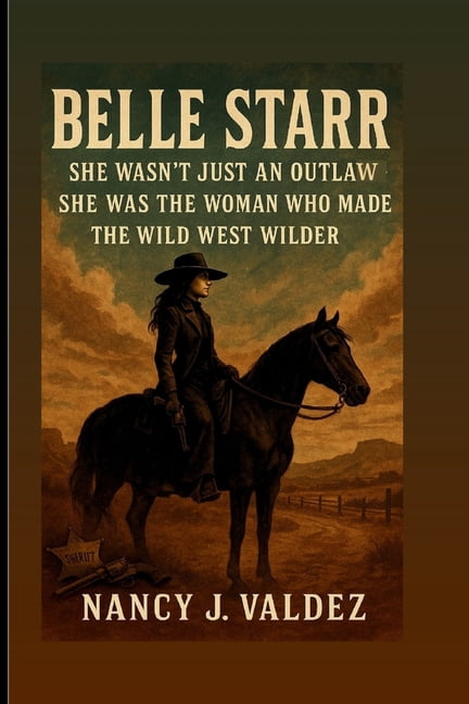 Belle Starr: She Wasn't Just An Outlaw She Was The Woman Who Made The ...