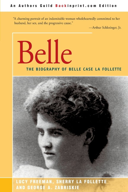 Belle: A Biography of Belle Case La Follette (Paperback) - Walmart.com