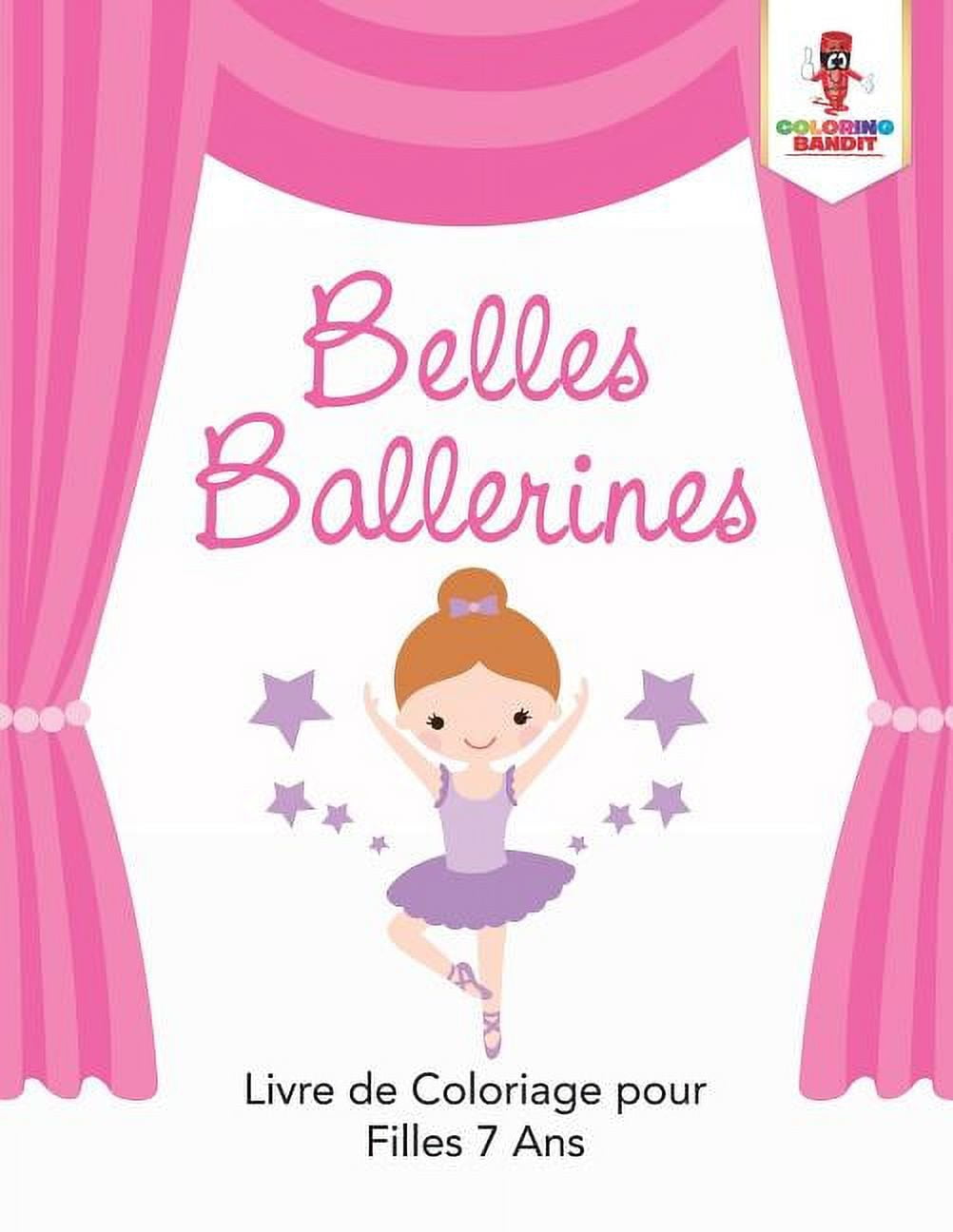 Belles Ballerines: Livre de Coloriage pour Filles 7 Ans, (Paperback ...