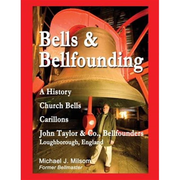 Bells & Bellfounding : A History, Church Bells, Carillons, John Taylor ...