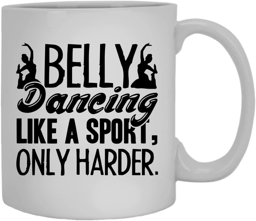 Belly Dancing Only Harder Ceramic Coffee Mug, Tea Cup Design 11 oz ...
