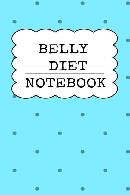 Belly Diet Notebook: Weigh Loss Note Book For Writing Down Your Goals ...