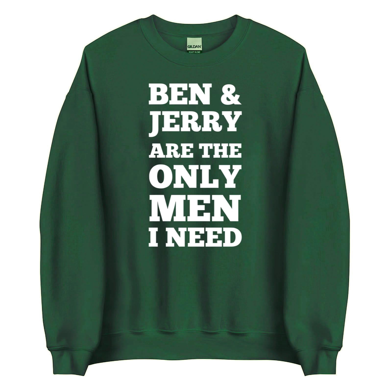 Ben And Jerry Are The Only Men I Need T Shirt-TH30689 - Walmart.com
