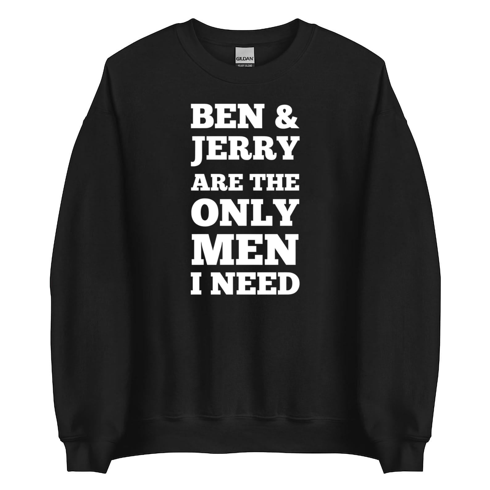 Ben And Jerry Are The Only Men I Need T Shirt-TH30689 - Walmart.com