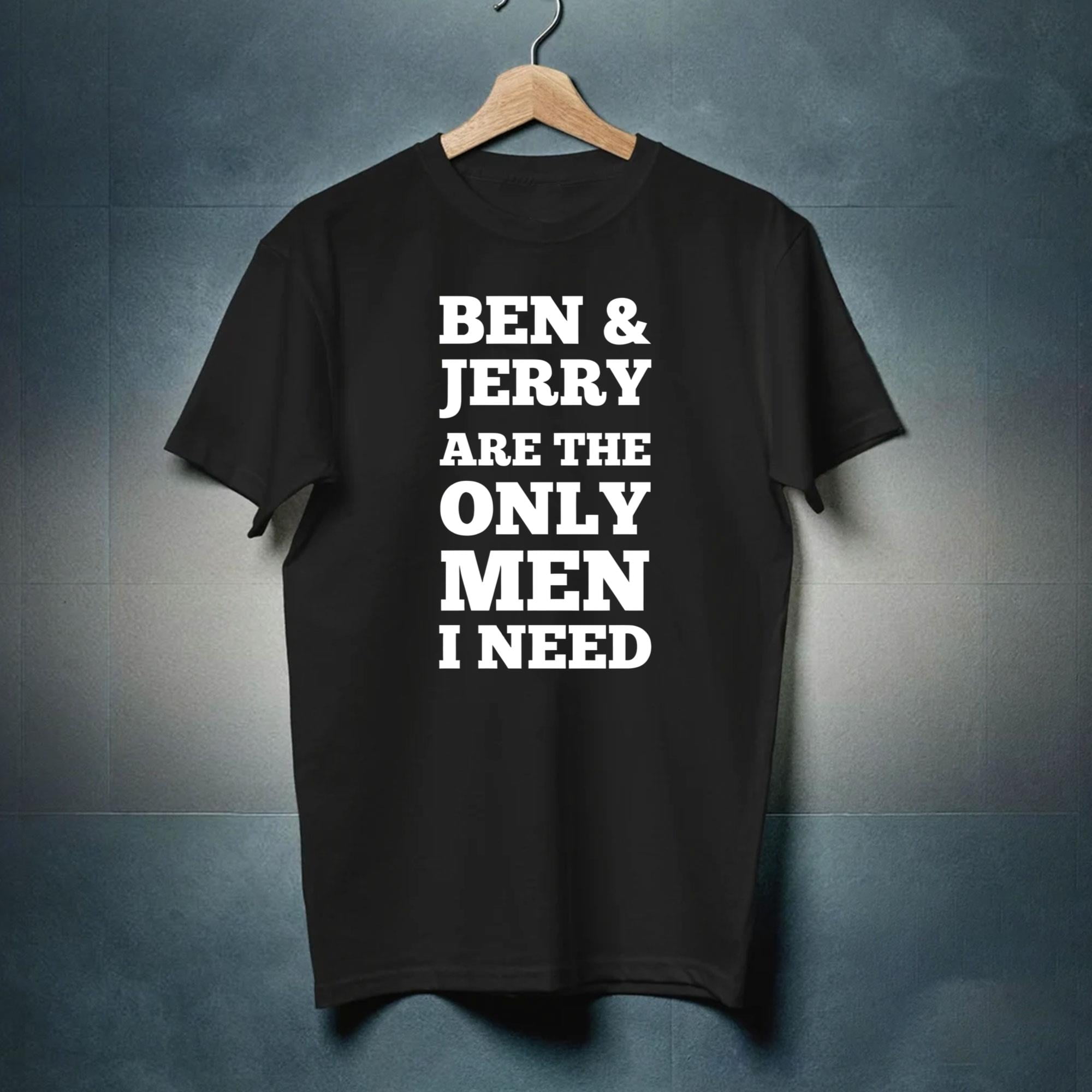 Ben And Jerry Are The Only Men I Need T Shirt-TH30689 - Walmart.com
