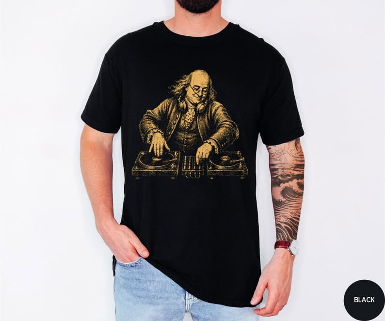 Ben Franklin DJ Shirt, Funny Founding Fathers Graphic Tee, America 250 ...
