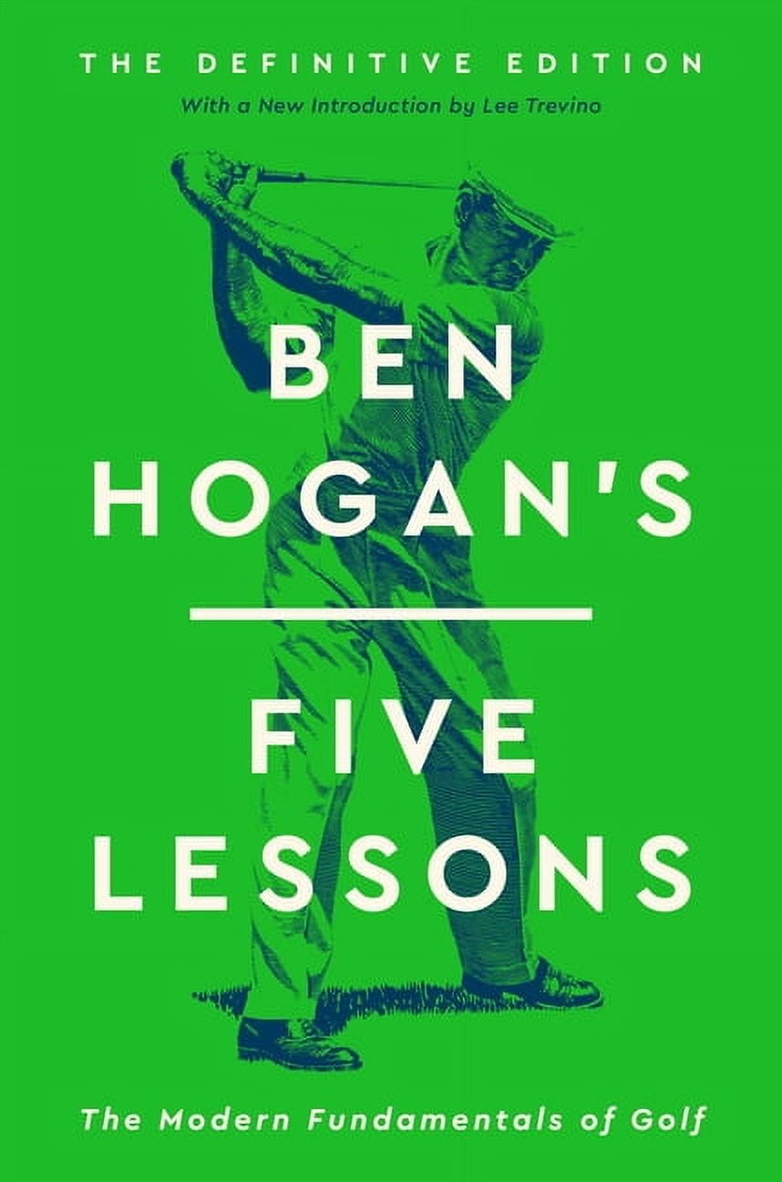 Ben Hogan's Five Lessons: The Modern Fundamentals of Golf (Definitive ...
