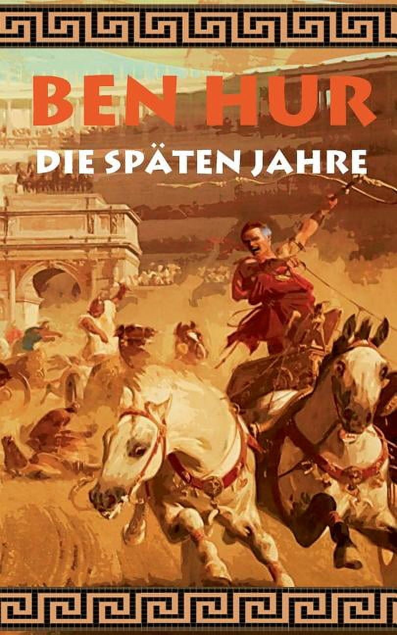 Ben Hur - Die späten Jahre: Nachfolgeroman des Klassikers Ben Hur ...