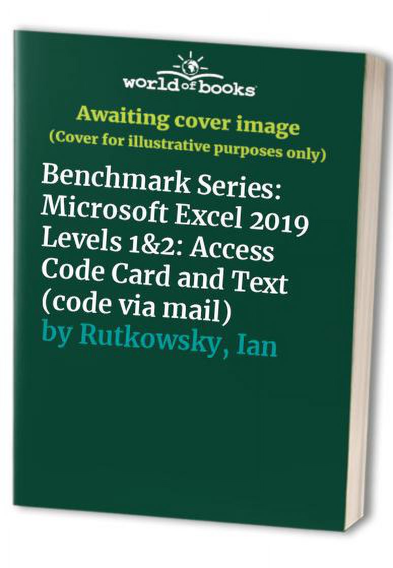 Pre-Owned Benchmark Series: Microsoft Excel 2019 Levels 1&2: Access ...