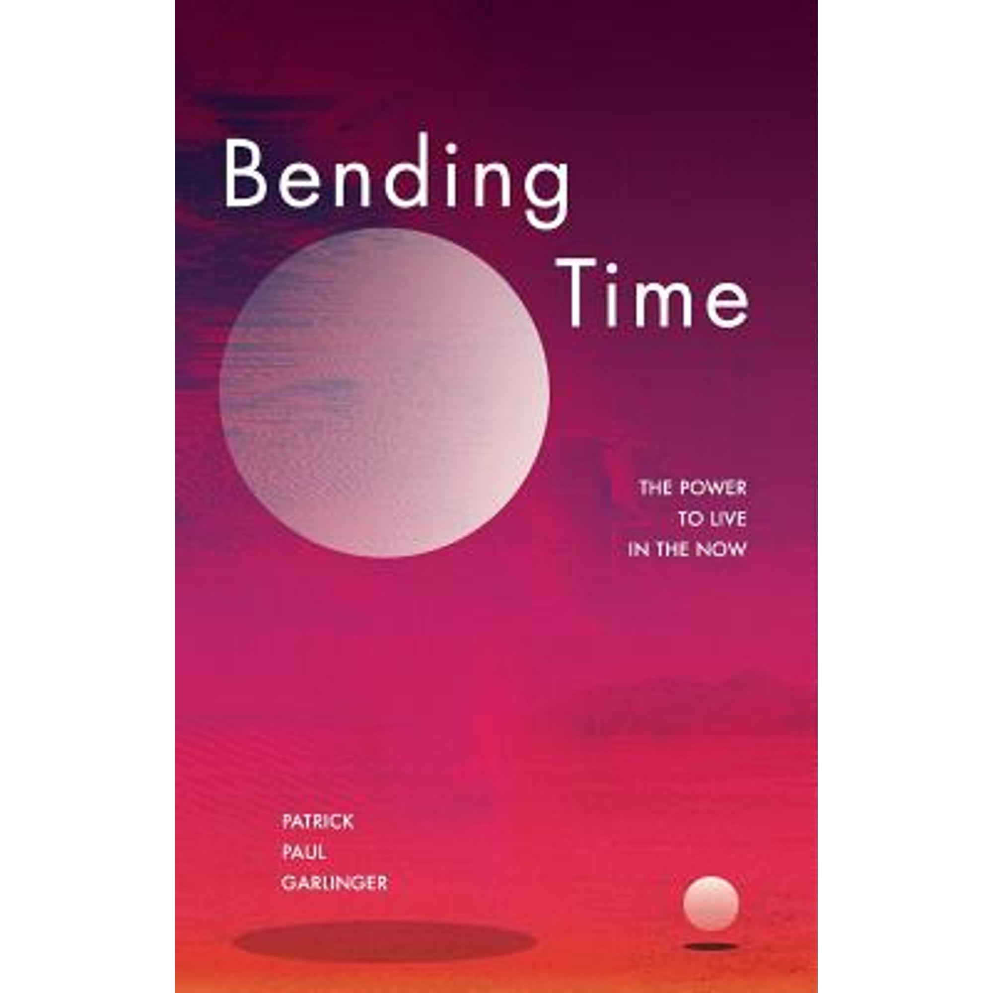 Pre-Owned Bending Time: The Power to Live in the Now (Paperback ...