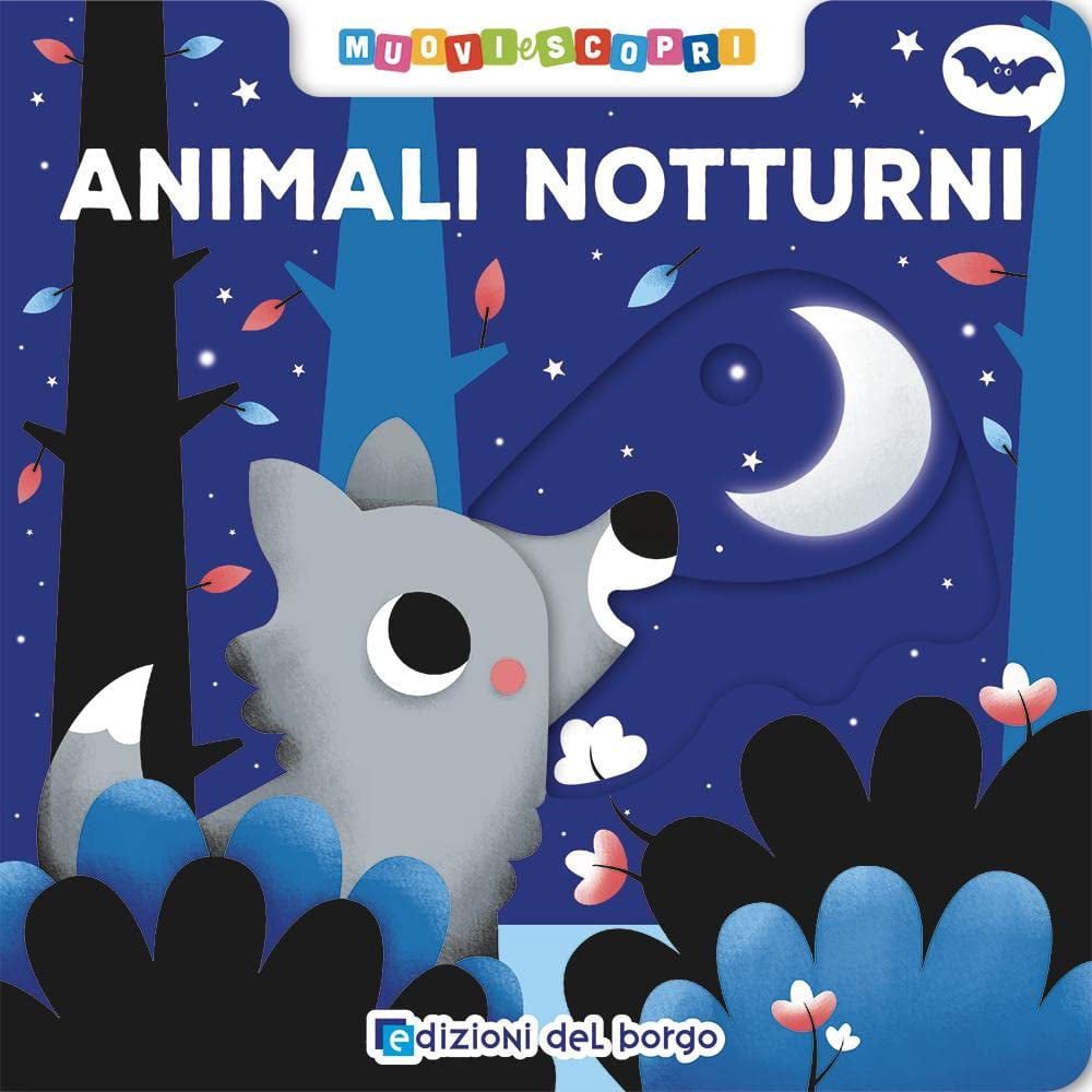 Benedetta Nigelli Animali notturni. Muovi e scopri. Ediz. a colori ...