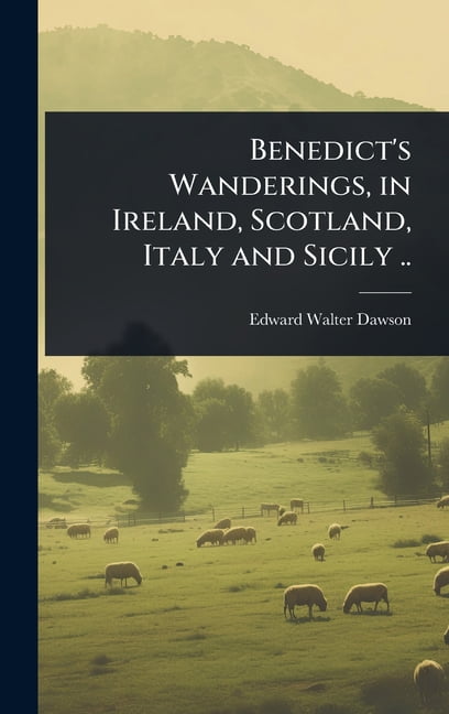 Benedict's Wanderings, in Ireland, Scotland, Italy and Sicily ...