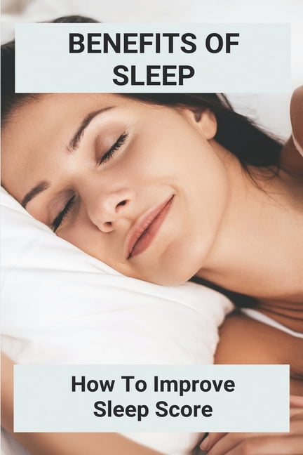 Benefits Of Sleep: How To Improve Sleep Score: Does Sleep Heal The ...
