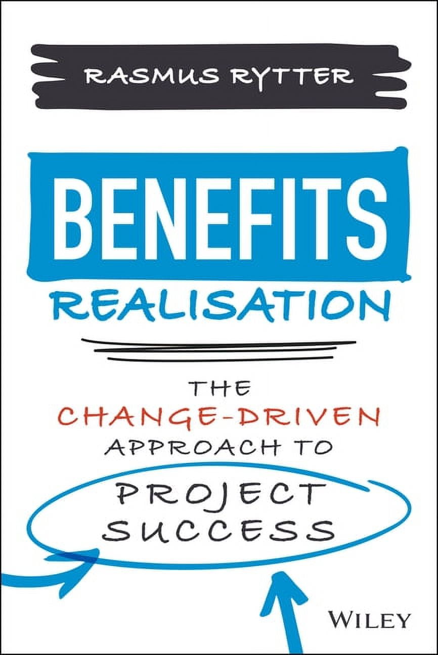Benefits Realisation: The Change-Driven Approach to Project Success ...