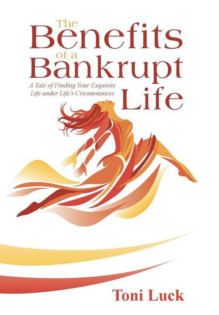 The Benefits of a Bankrupt Life: A Tale of Finding Your Exquisite Life ...