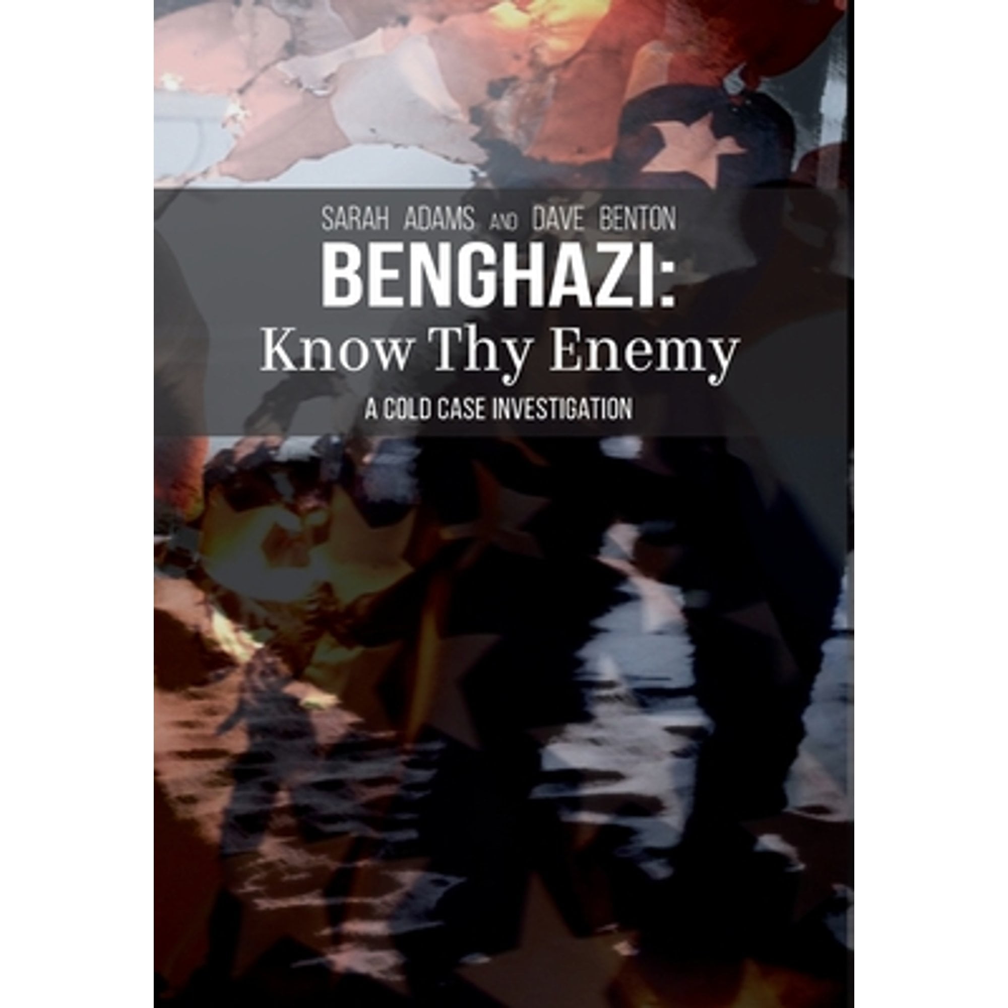 Pre-Owned Benghazi: Know Thy Enemy (Hardcover 9798986822105) by Sarah Adams, Dave Benton ...