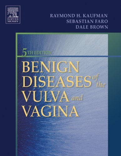 Benign Diseases of the Vulva and Vagina (Hardcover) by Raymond Kaufman ...