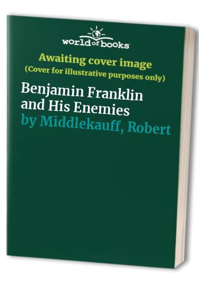 Pre-Owned Benjamin Franklin and His Enemies (Hardcover) 0520202686 ...