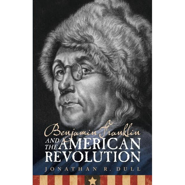 Benjamin Franklin and the American Revolution (Paperback) - Walmart.com