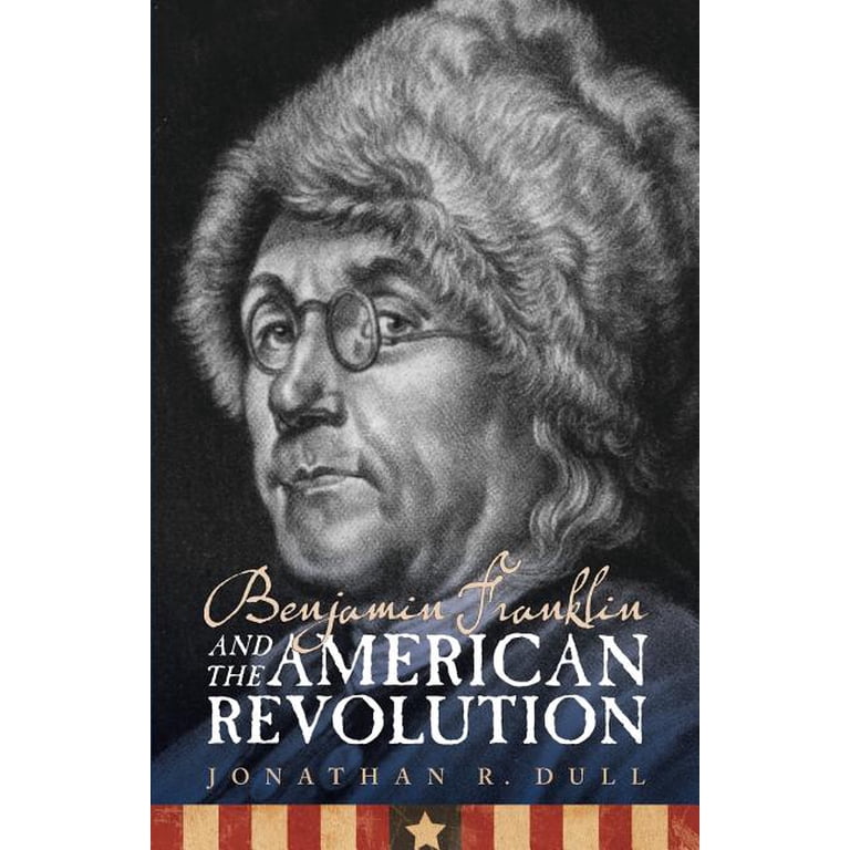 Ben Franklin American Revolution The Autobiography Of Benjamin