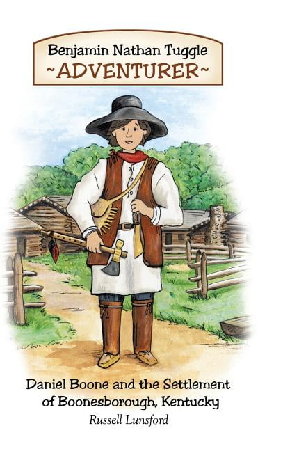 Benjamin Nathan Tuggle: Adventurer : Daniel Boone and the Settlement of ...