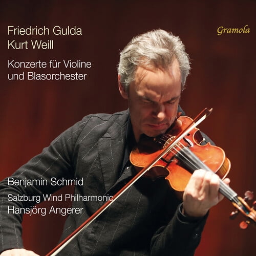 Benjamin Schmid - Gulda & Weill: Concertos for Violin & Wind Orchestra ...
