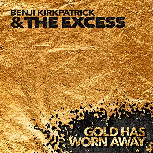 Benji Kirkpatrick & The Excess Gold Has Worn Away (CD) Album - Walmart.com